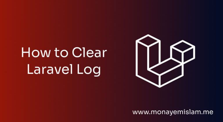 How to Clear Laravel Log: A Complete Guide