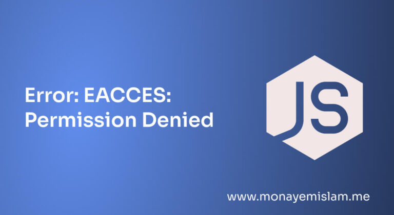 How to solve "Error: EACCES: Permission Denied" in NPM