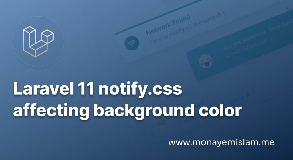 Laravel 11 notify.css Affecting Background Color
